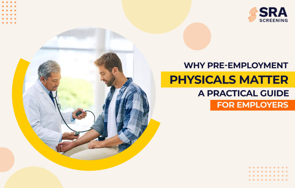 Why Pre-Employment Physicals Matter | A Guide for Employers